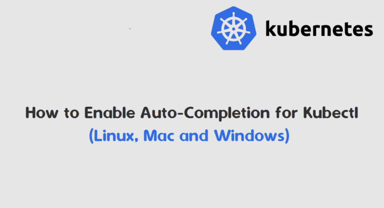 How To Enable Auto Completion For Kubectl Linux Mac And Windows Linuxbuz